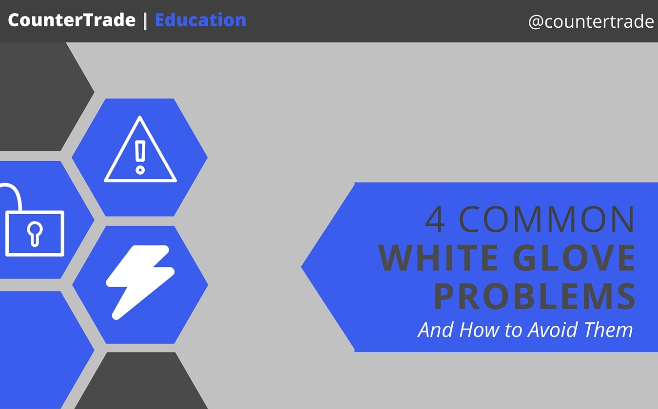 4 Common White Glove Services Mistakes – CounterTrade